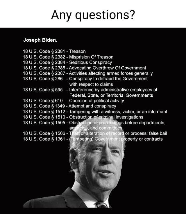 Any questions? Joseph Biden. 18 U.S. Code 2381 - Treason 18 U.S. Code ...