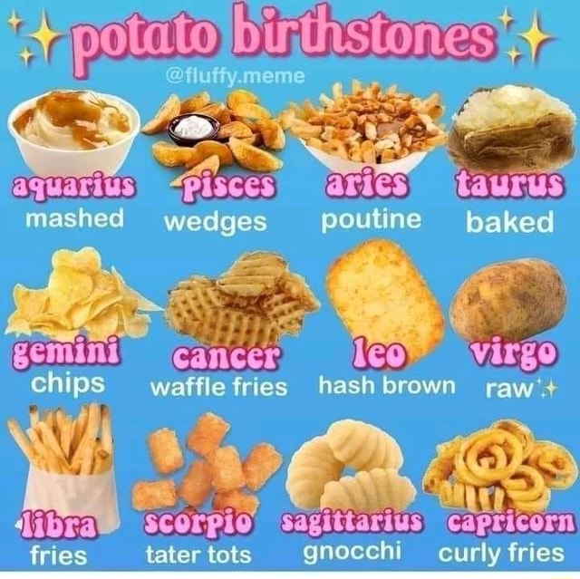 Potato meme birthstones*+ meme aquarius arics) taurus mashed wedges ...