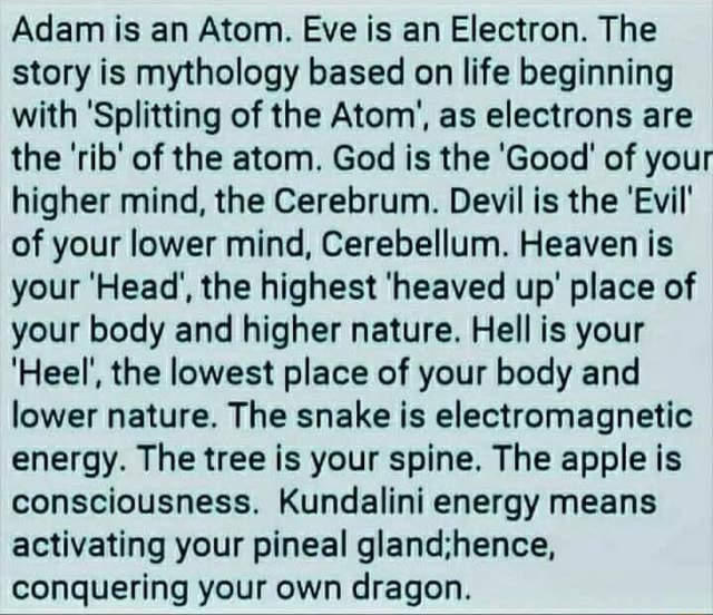 Adam is an Atom. Eve is an Electron. The story is mythology based on ...