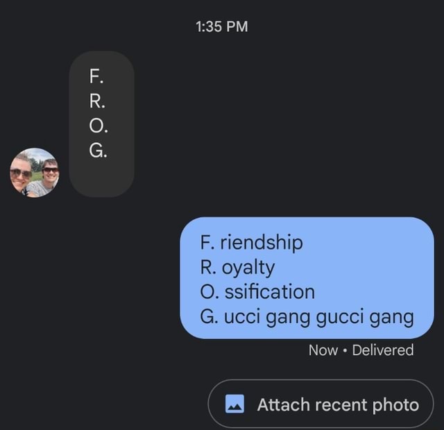 PM F. riendship R. oyalty O. ssification G. ucci gang gucci gang Now ...