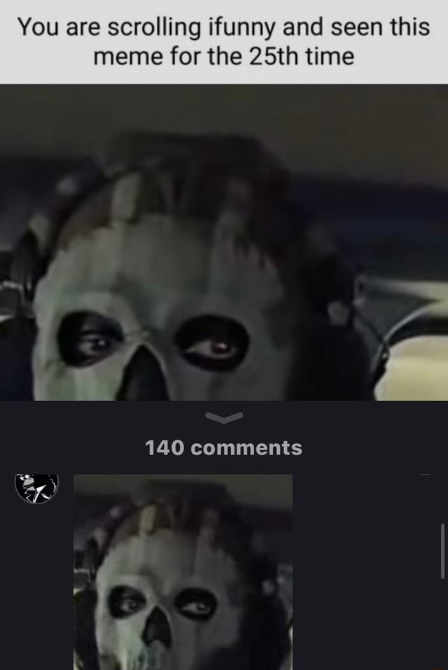 You are scrolling ifunny and seen this meme for the 25th time 140 ...