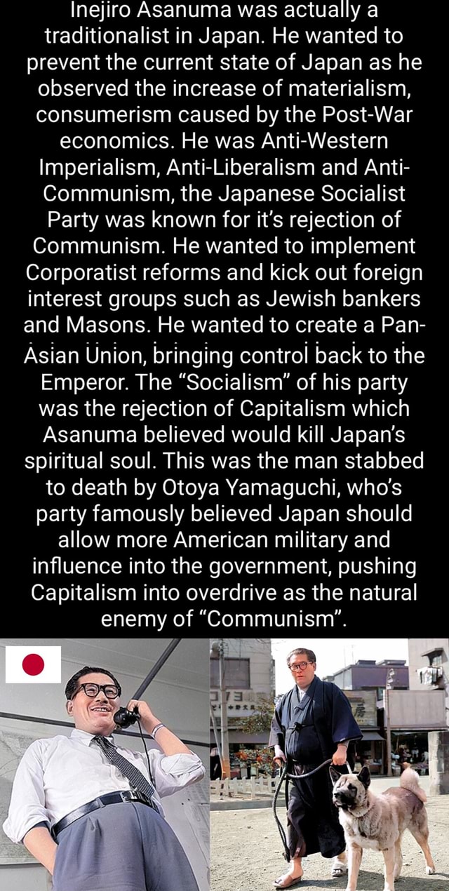 Inejiro Asanuma was actually a traditionalist in Japan. He wanted to ...
