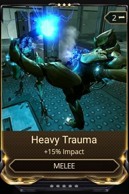 Heavy Trauma +15% Impact MELEE - )