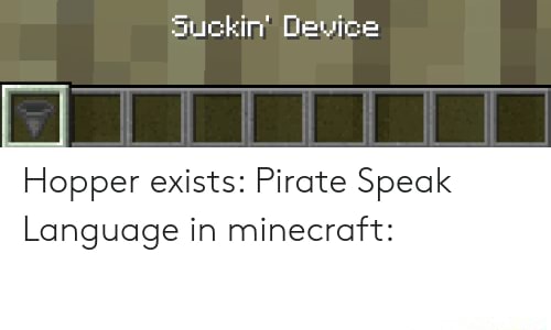 Hopper Exists Pirate Speak Language In Minecraft IFunny hopper-exists-pirate-speak-language-in-minecraft-ifunny