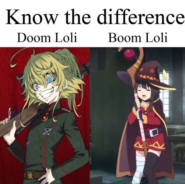 Know the difference Doom Loli Boom Loli - iFunny