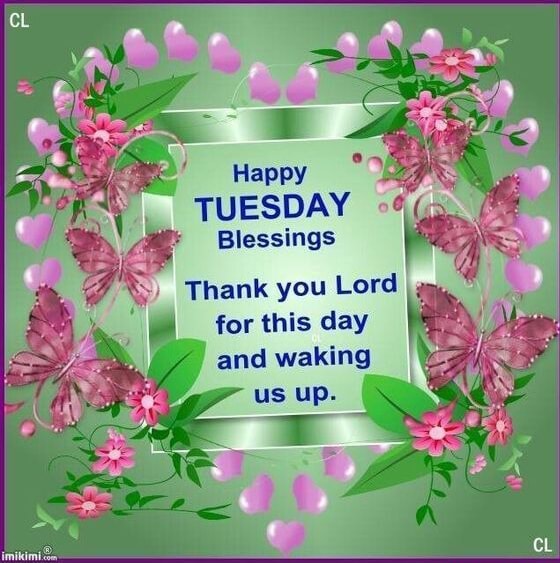 Happy TUESDAY Blessings Thank you Lord for this day and waking ...