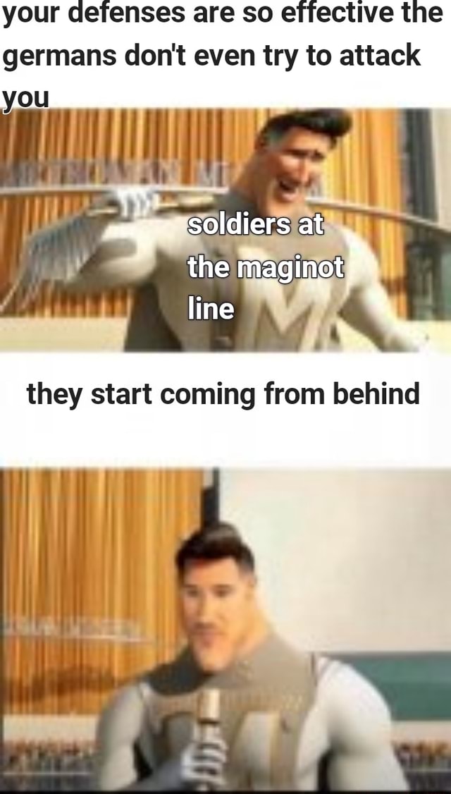 Your defenses are so effective the germans don't even try to attack ou ...