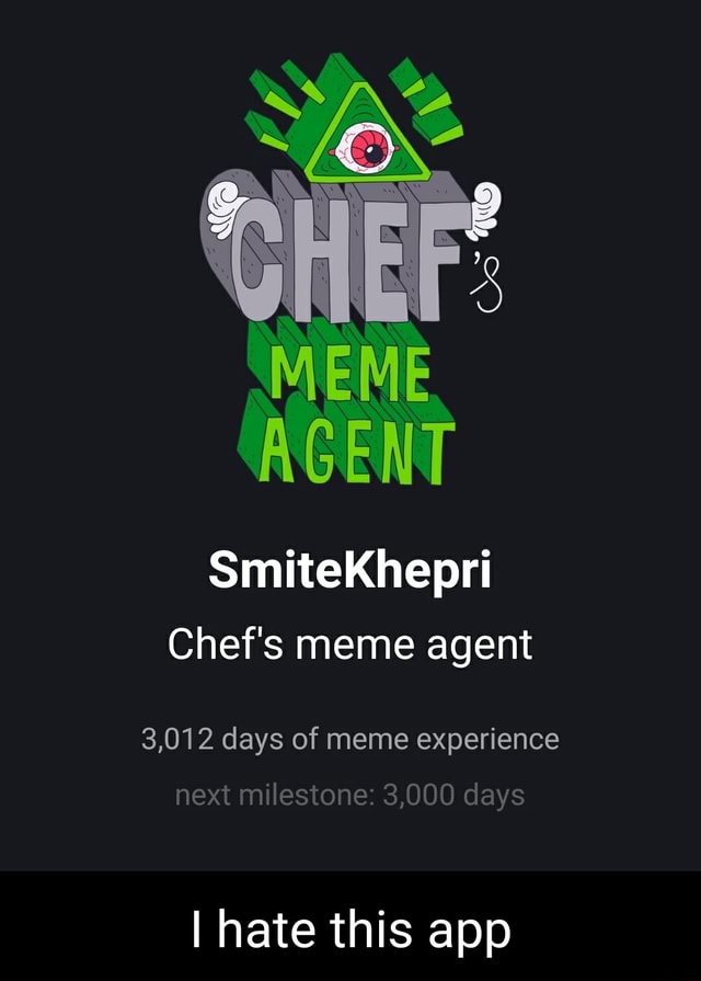 MEME AGENT SmiteKhepri Chef's meme agent 3,012 days of meme experience ...