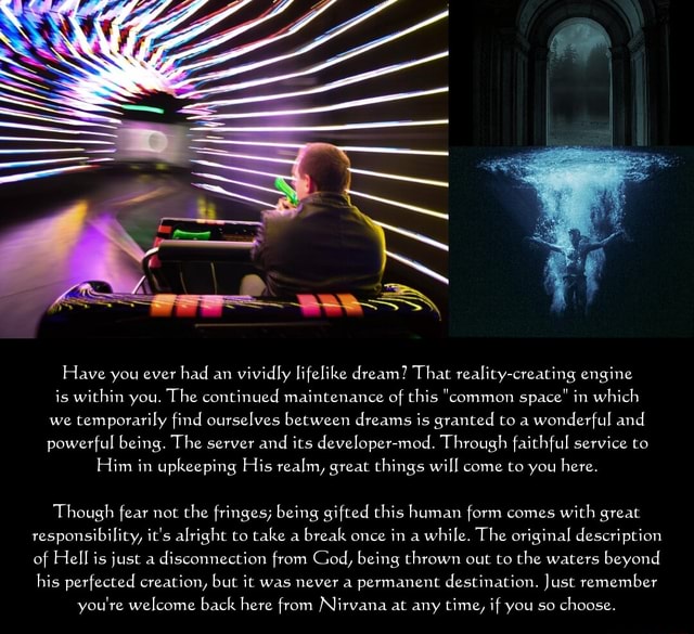 Have you ever had an vividly lifelike dream? That reality-creating ...