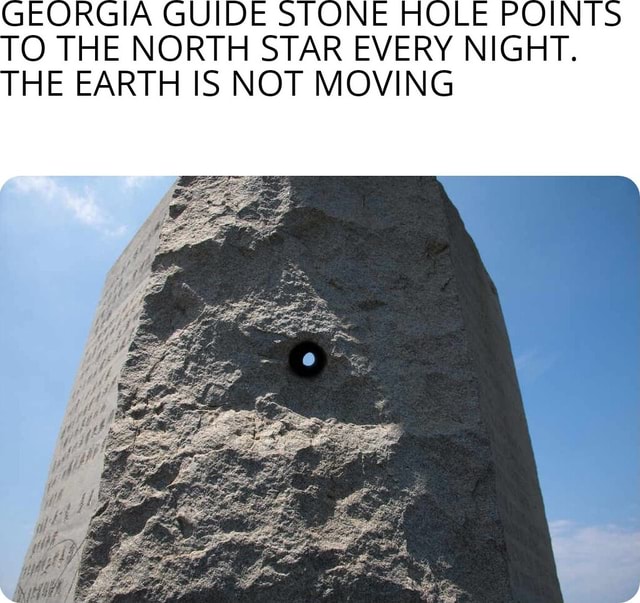 GEORGIA GUIDE STONE HOLE POINTS TO THE NORTH STAR EVERY NIGHT. THE ...