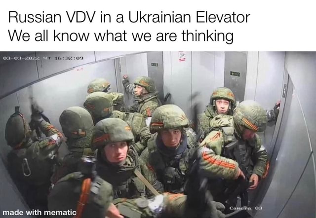 Russian VDV in a Ukrainian Elevator We all know what we are thinking ...