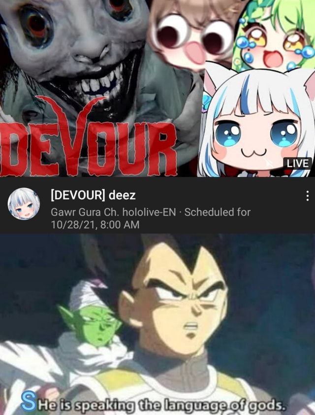 [DEVOUR] deez Gawr Gura Ch. hololive-EN - Scheduled for AM - iFunny