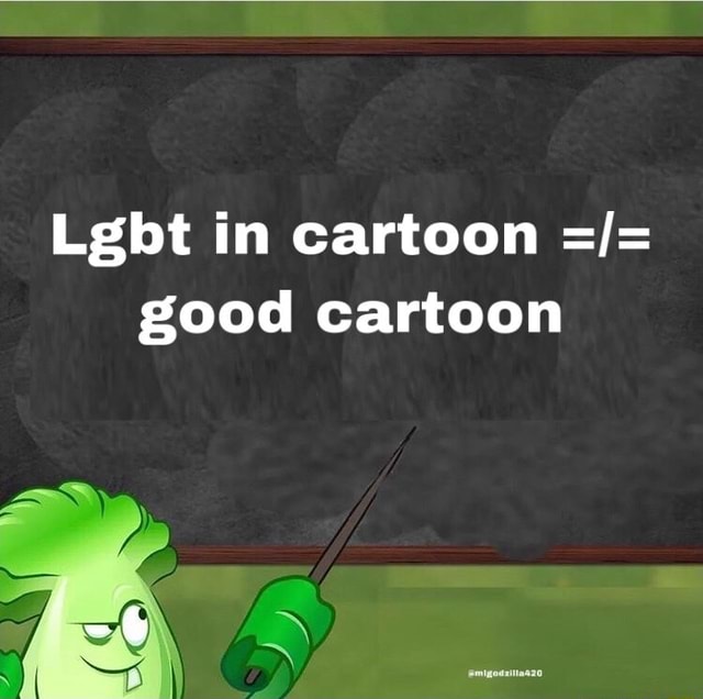 Lgbt in cartoon =/= good cartoon - iFunny