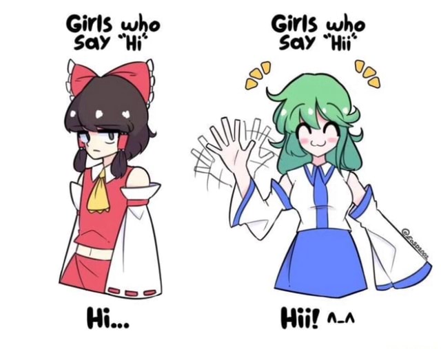 Girls who Girls who SaY "Hi SaY "Hii - iFunny