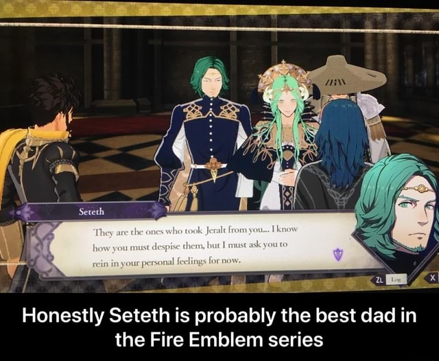 Honestly Seteth is probably the best dad in the Fire Emblem series ...