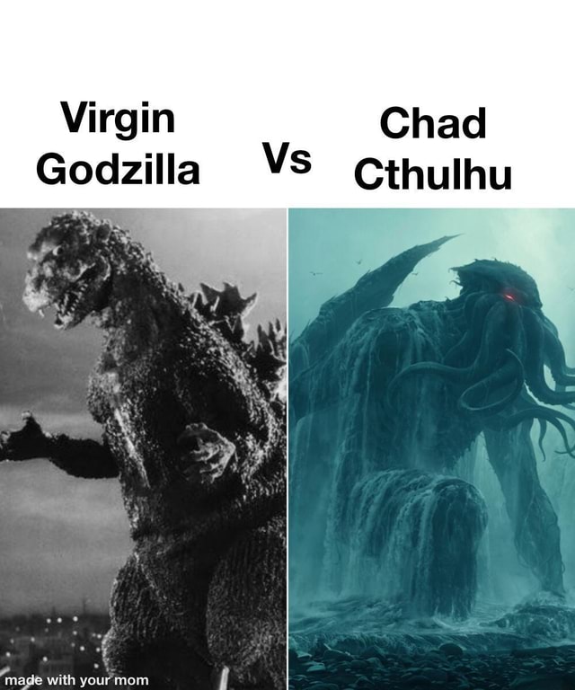 Virgin Chad Godzilla YS Cthulhu - iFunny