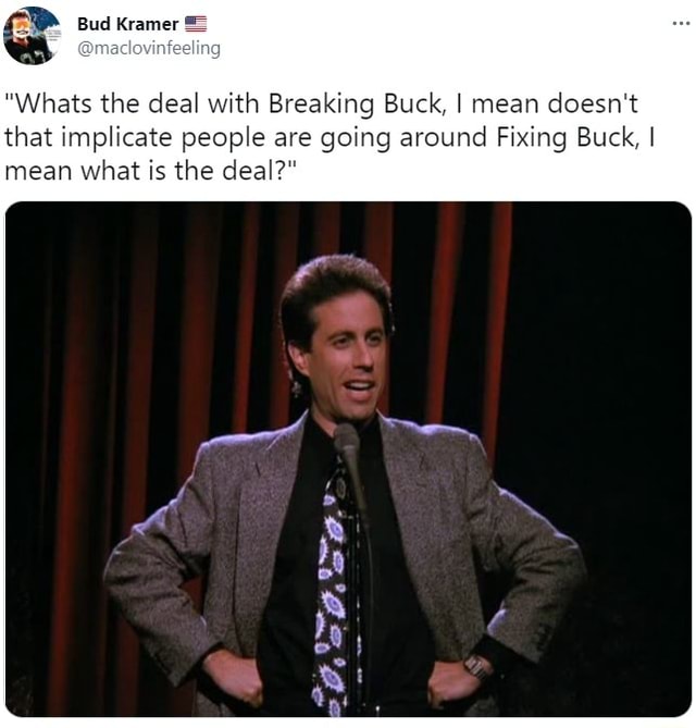 Bud Kramer "Whats the deal with Breaking Buck, I mean doesn't that ...