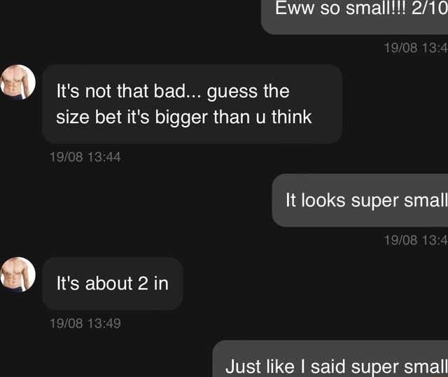 Eww so small!!! It's not that bad... guess the size bet it's bigger ...