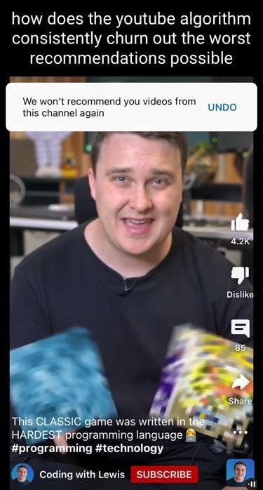 How does the youtube algorithm consistently churn out the worst ...