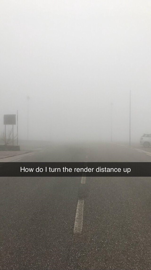 How do I turn the render distance up - iFunny