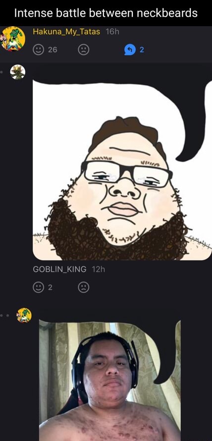 Intense battle between neckbeards Hanune Tats @2 GOBLIN KING Tch - iFunny