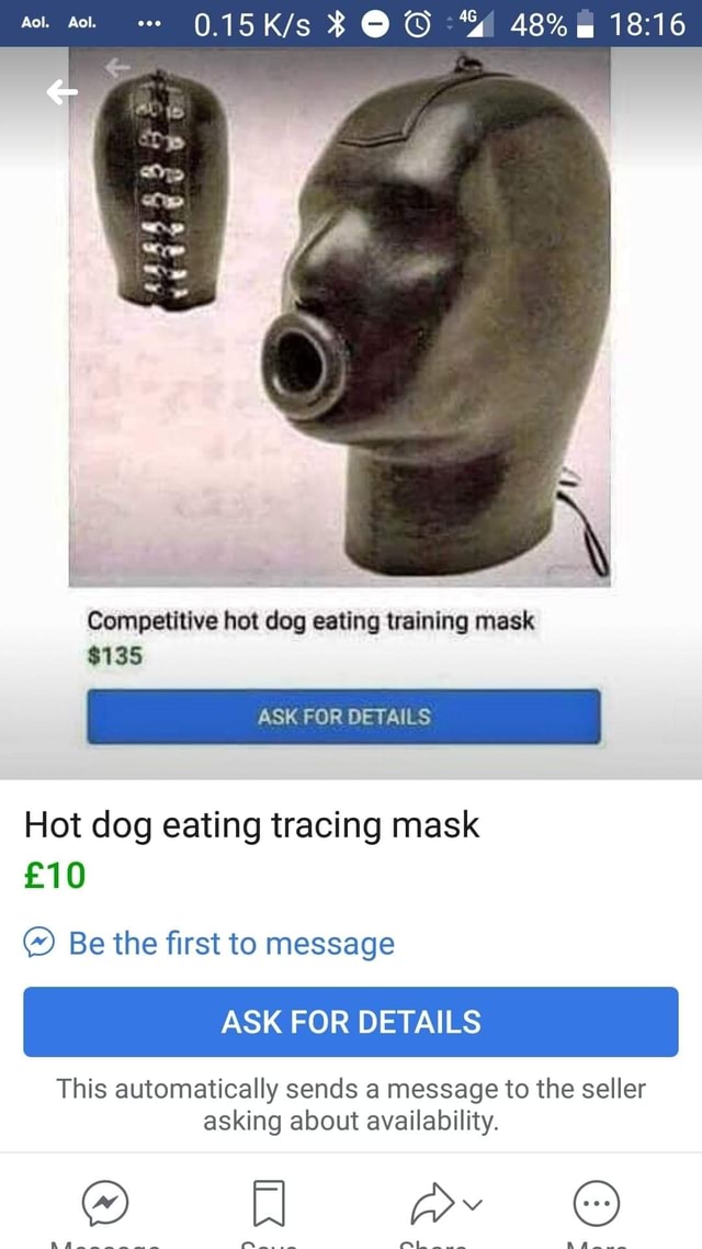 Aol. 48% Competitive hot dog eating training mask $135 ASK FOR DETAILS ...