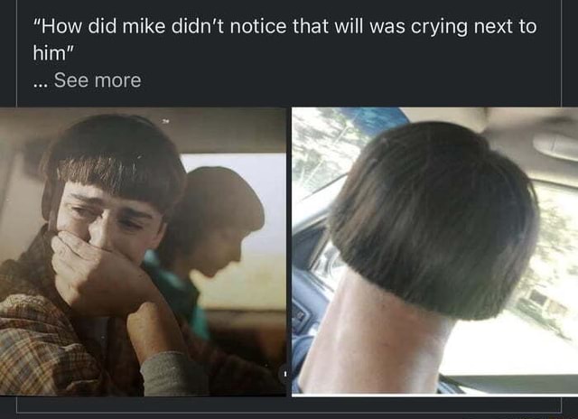 "How did mike didn't notice that will was crying next to him" See more ...