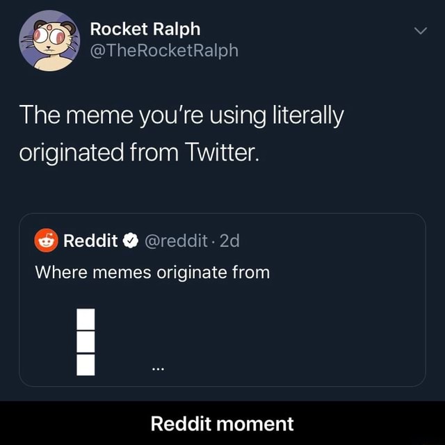 From Reddit moment The meme you’re using literally originated from ...