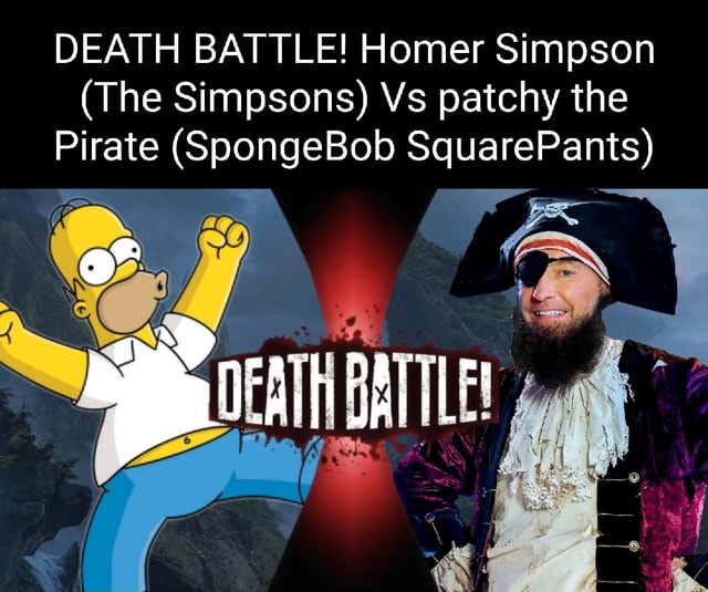 DEATH BATTLE! Homer Simpson (The Simpsons) Vs patchy the Pirate ...