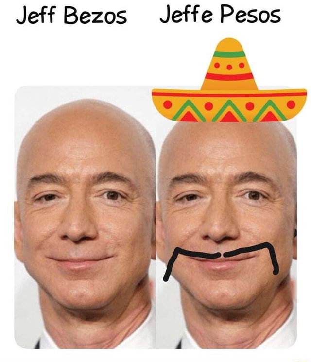 Jeff Bezos Jeffe Pesos - iFunny