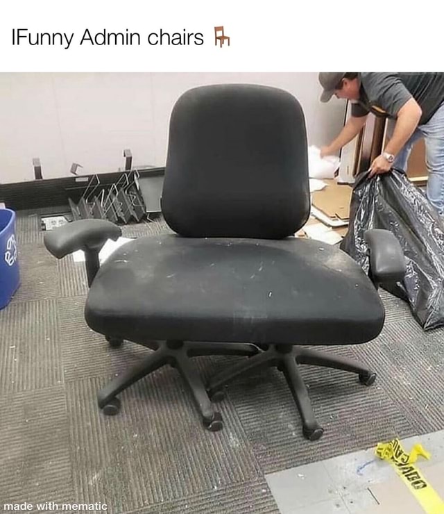 IFunny Admin chairs ce made with. rhemiatid, - iFunny