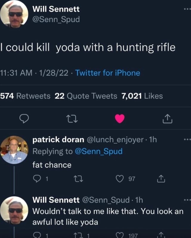Will Sennett @Senn_Spud I could kill yoda with a hunting rifle AM ...