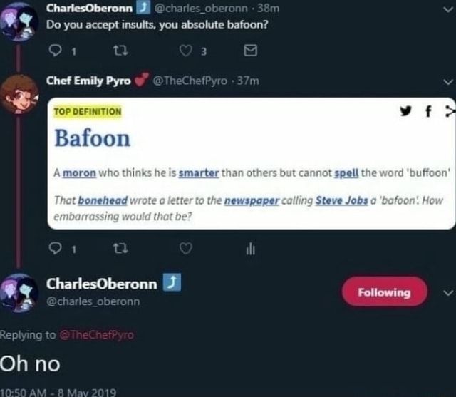 CharlesOberonn IJ @cha Do you accept insults, you absolute bafoon? TOP ...