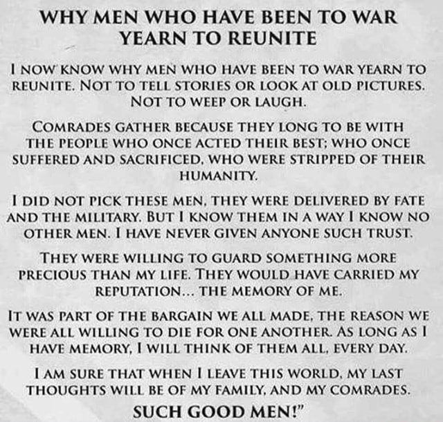 WHY MEN WHO HAVE BEEN TO WAR YEARN TO REUNITE NOW KNOW WHY MEN WHO HAVE ...