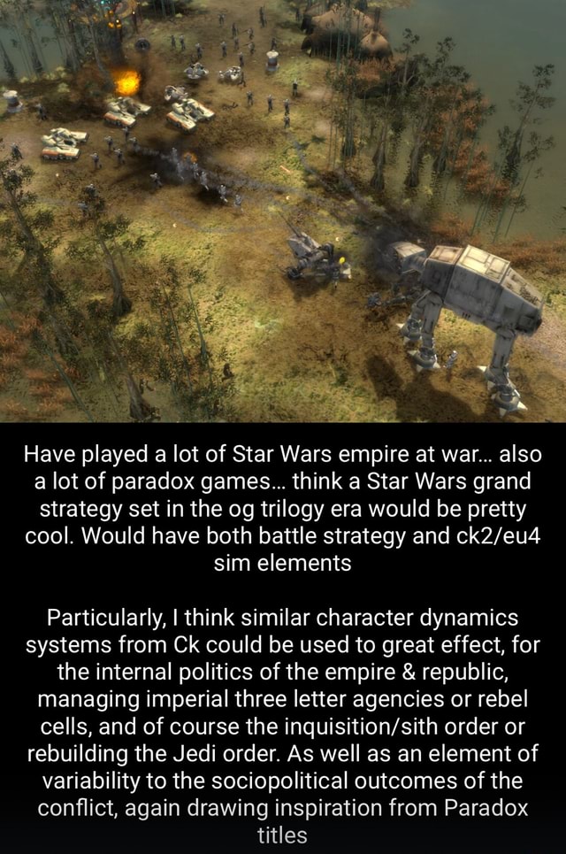 4 es the Have played a lot of Star Wars empire at war... also a lot of ...