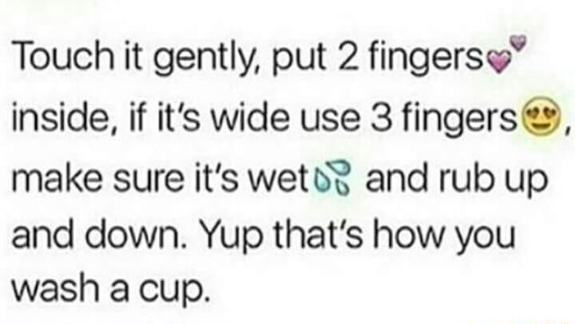 Touch It Gently Put 2 Fingersavv Inside If Its Wide Use 3 Fingers© Make Sure Its Wettfê And