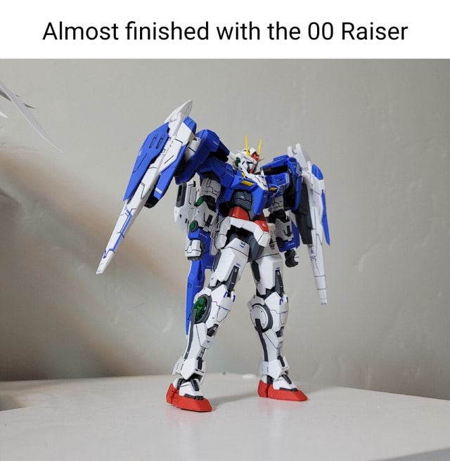 Almost finished with the 00 Raiser - iFunny