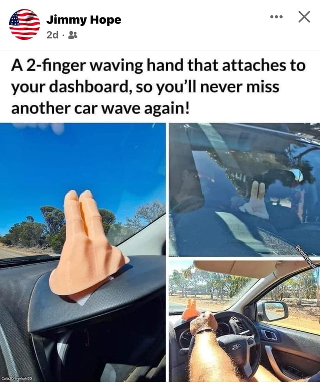 Jimmy Hope A 2-finger waving hand that attaches to your dashboard, so ...