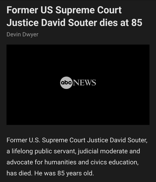 Former US Supreme Court Justice David Souter dies at 85 Devin Dwyer ...