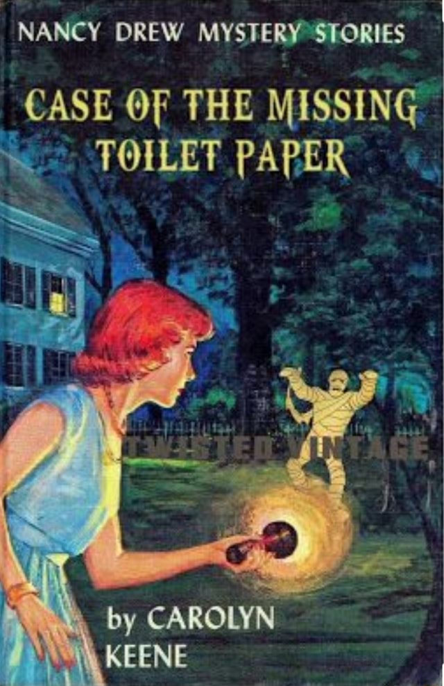 NANCY DREW MYSTERY STORIES "CASE OF THE MISSING © TOILET PAPER - iFunny