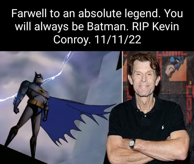 Farwell to an absolute legend. You will always be Batman. RIP Kevin ...