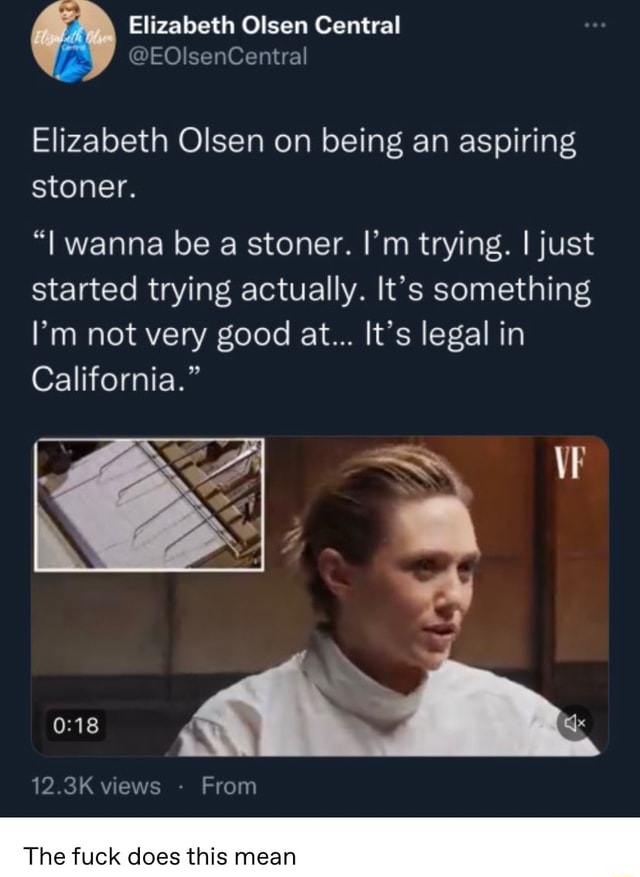 Elizabeth Olsen Central @EOlsenCentral Elizabeth Olsen on being an aspiring stoner. "I wanna be ...