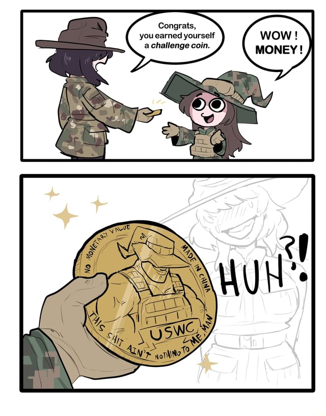 Congrats, you earned yourself a challenge coin. MONEY - iFunny