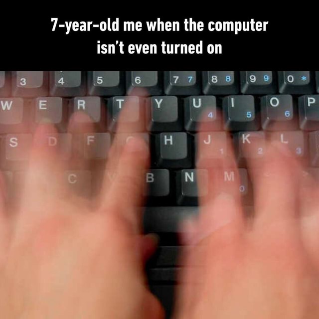 The fastest typer alive - #keyboard #typing #childhood #memes #9gag - 7 ...