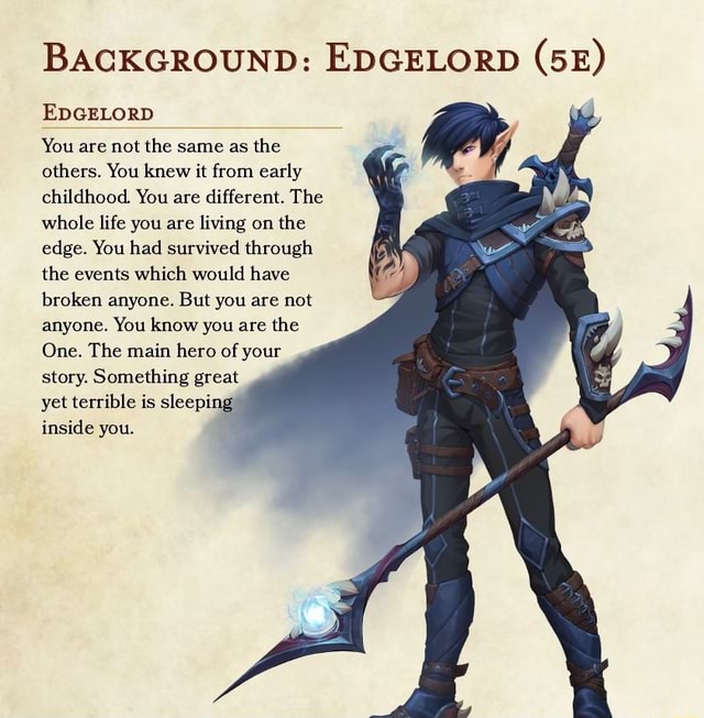 BACKGROUND: EDGELORD EDGELORD You are not the same as the others. You ...