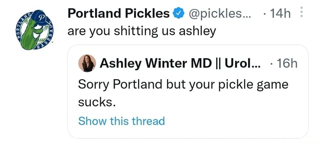 Portland Pickles @ @pickles... are you shitting us ashley Ashley Winter ...