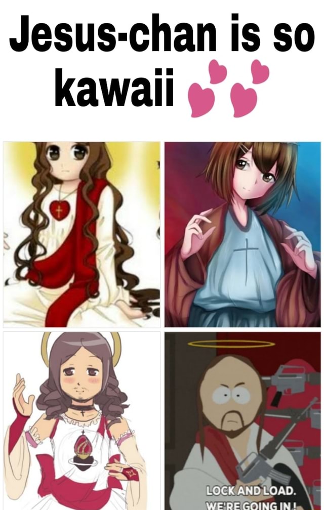 Jesus-chan Is so kawaii IN - iFunny