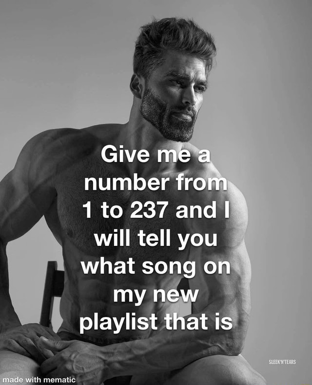 Give mea number from 1 to 237 and will tell you what song on my new ...