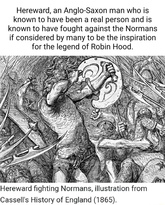 Hereward, an Anglo-Saxon man who is known to have been a real person ...