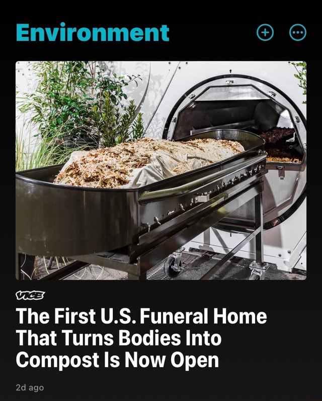 Environment The First U.S. Funeral Home That Turns Bodies Into Compost ...